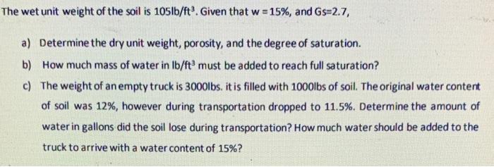 Solved The wet unit weight of the soil is 1051b/ft'. Given | Chegg.com