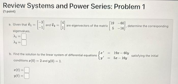 Solved Review Systems and Power Series: Problem 1 (1 point) | Chegg.com