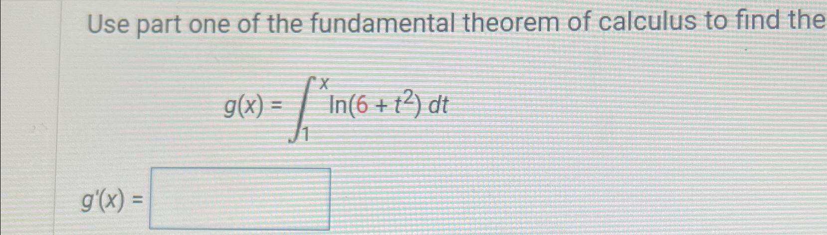 Solved Use part one of the fundamental theorem of calculus | Chegg.com