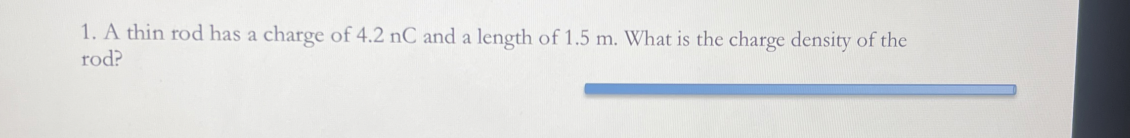 Solved A thin rod has a charge of 4.2nC ﻿and a length of | Chegg.com