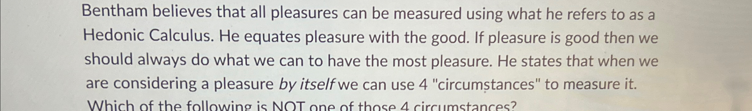 Solved Bentham believes that all pleasures can be measured | Chegg.com