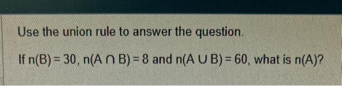 Solved Use the union rule to answer the question. If | Chegg.com