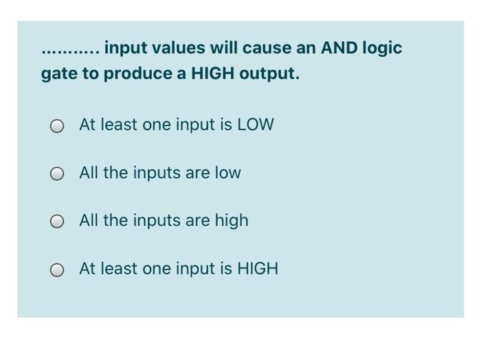 Solved input values will cause an AND logic gate to produce | Chegg.com
