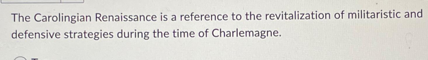 Solved The Carolingian Renaissance is a reference to the | Chegg.com