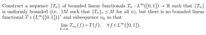 Solved Construct a sequence {Tn} of bounded linear | Chegg.com