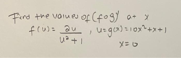 Solved Find the values of ( fog )′ at x | Chegg.com