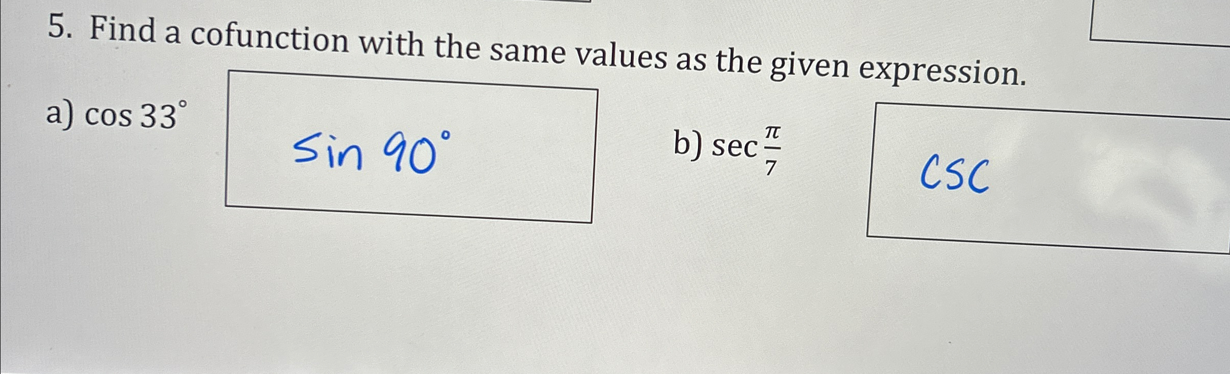 Solved Find a cofunction with the same values as the given | Chegg.com