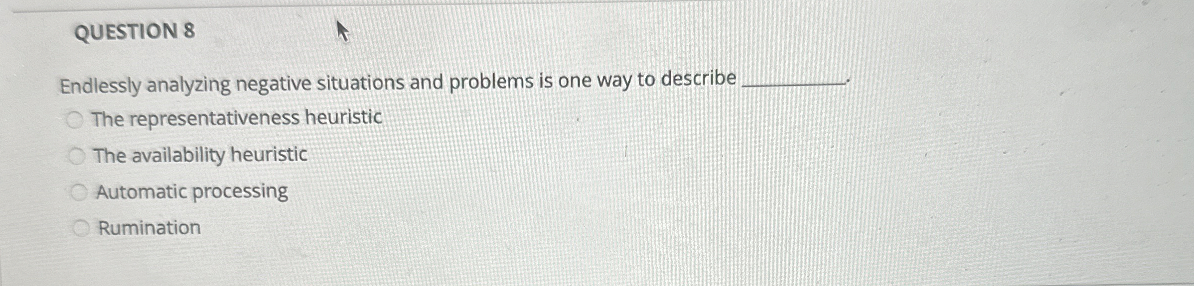 Solved QUESTION 8Endlessly analyzing negative situations and | Chegg.com