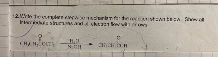 Solved 12. Write the complete stepwise mechanism for the | Chegg.com
