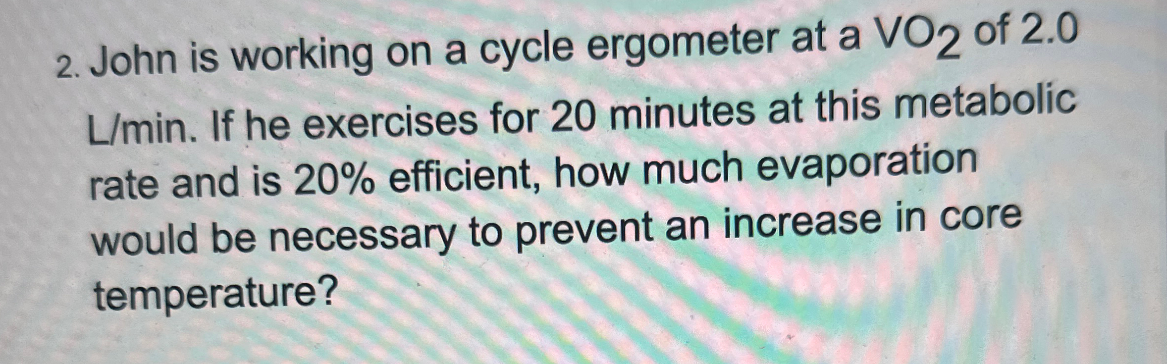 Solved John is working on a cycle ergometer at a VO2 ﻿of | Chegg.com