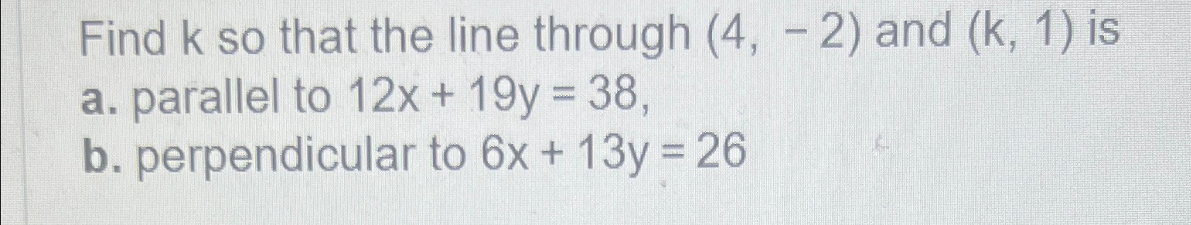 Solved Find k ﻿so that the line through (4,-2) ﻿and (k,1) | Chegg.com
