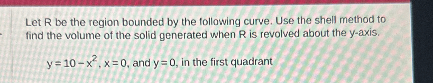 Solved Let R ﻿be the region bounded by the following curve. | Chegg.com