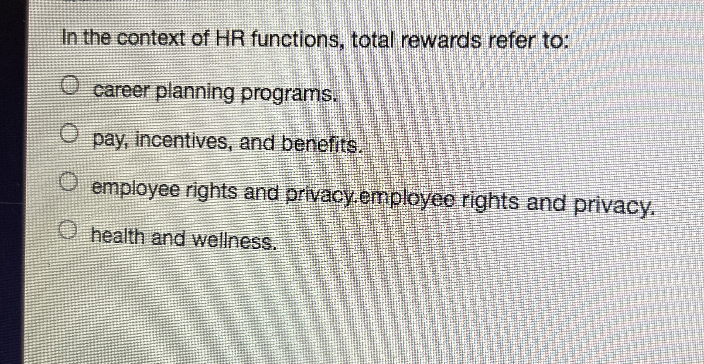 Solved In the context of HR functions, total rewards refer | Chegg.com