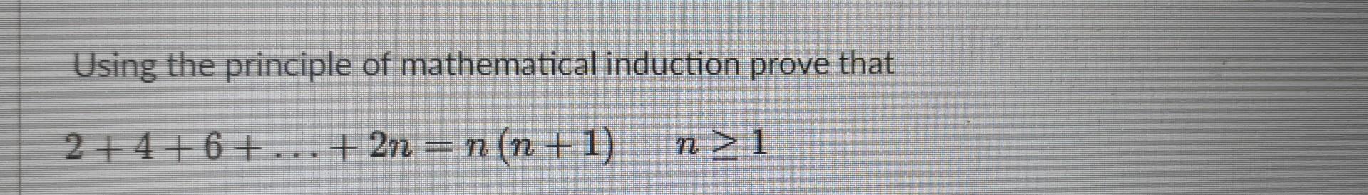 Solved Using the principle of mathematical induction prove | Chegg.com
