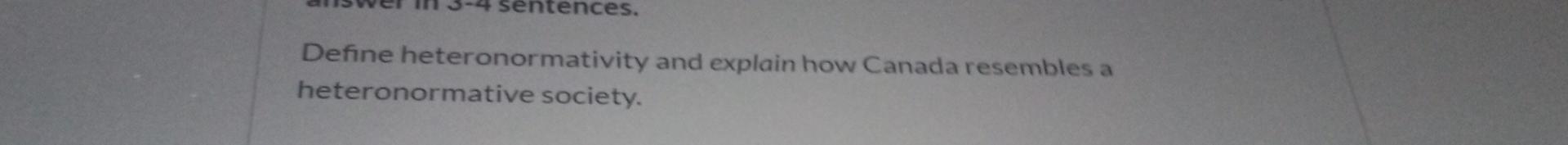Solved sentences. Define heteronormativity and explain how | Chegg.com
