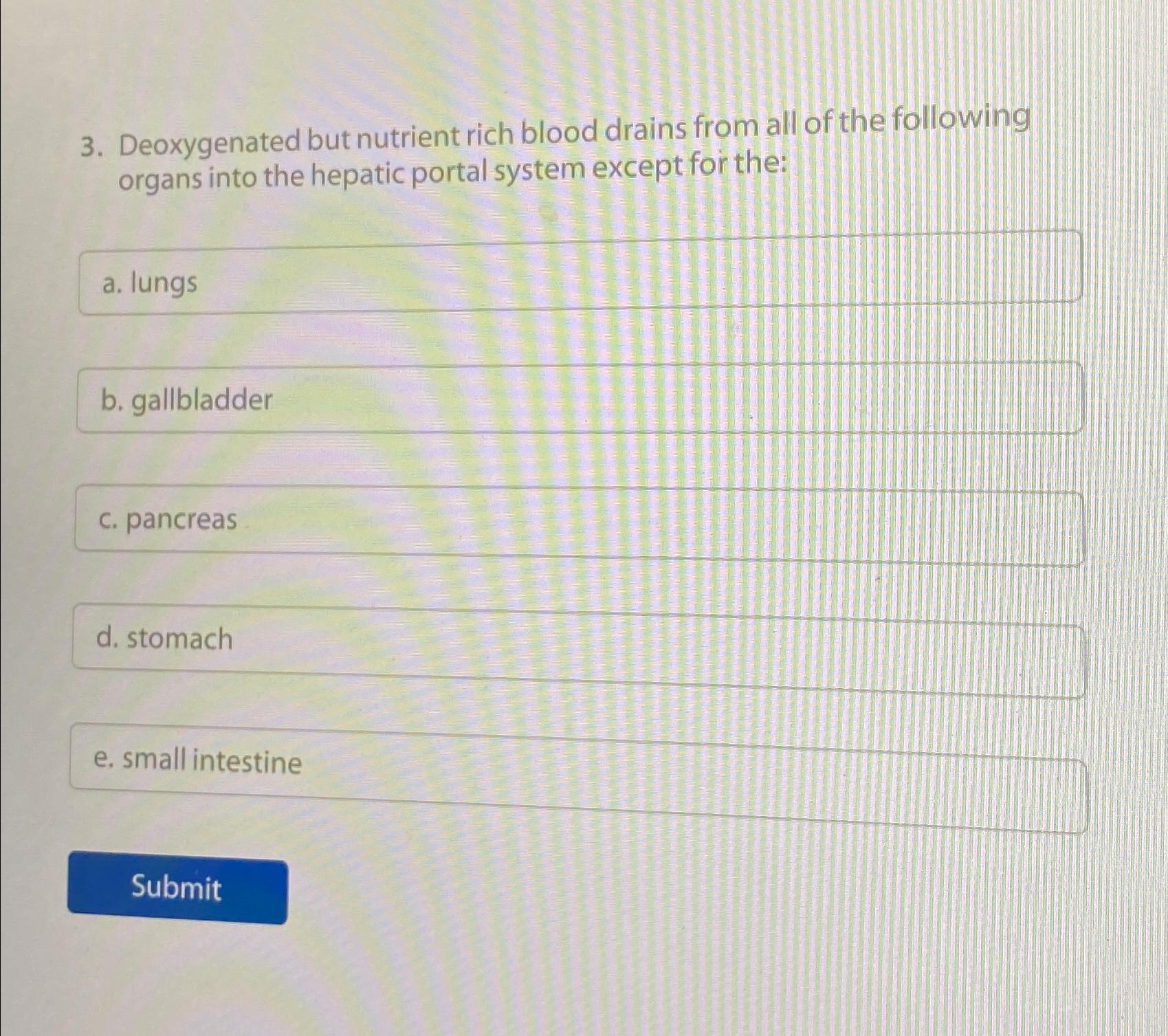 Solved Deoxygenated but nutrient rich blood drains from all | Chegg.com