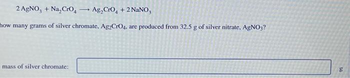 Solved 2AgNO3+Na2CrO4 Ag2CrO4+2NaNO3 how many grams of | Chegg.com