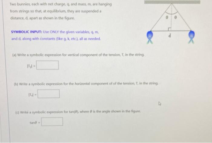 Solved Two bunnies, each with net charge, q and mass, m, are | Chegg.com