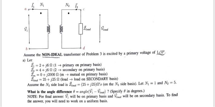 Solved Assume the NON-IDEAL transformer of Problem 3 is | Chegg.com