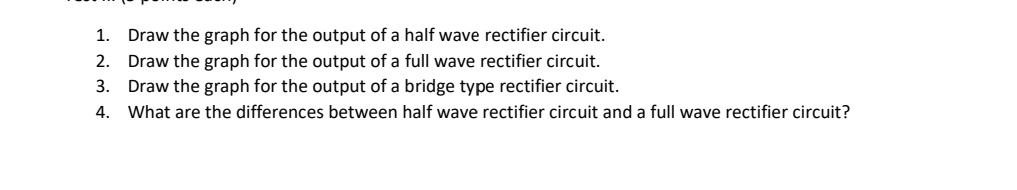 Solved 1. Draw the graph for the output of a half wave | Chegg.com