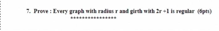 Solved 7. Prove: Every graph with radius r and girth with 2r | Chegg.com