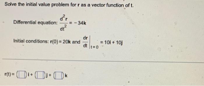 Solved Solve the initial value problem for r as a vector | Chegg.com