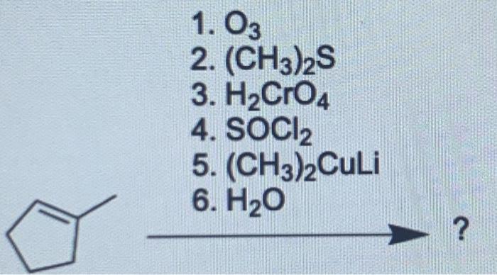 Solved 1. 03 2. (CH3)2S 3. H2Cr04 4. SOCI2 5. (CH3)2Culi 6. | Chegg.com
