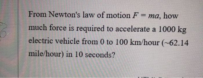 Solved From Newton's law of motion F = ma, how much force is | Chegg.com