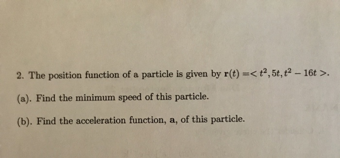 Solved 2. The position function of a particle is given by | Chegg.com