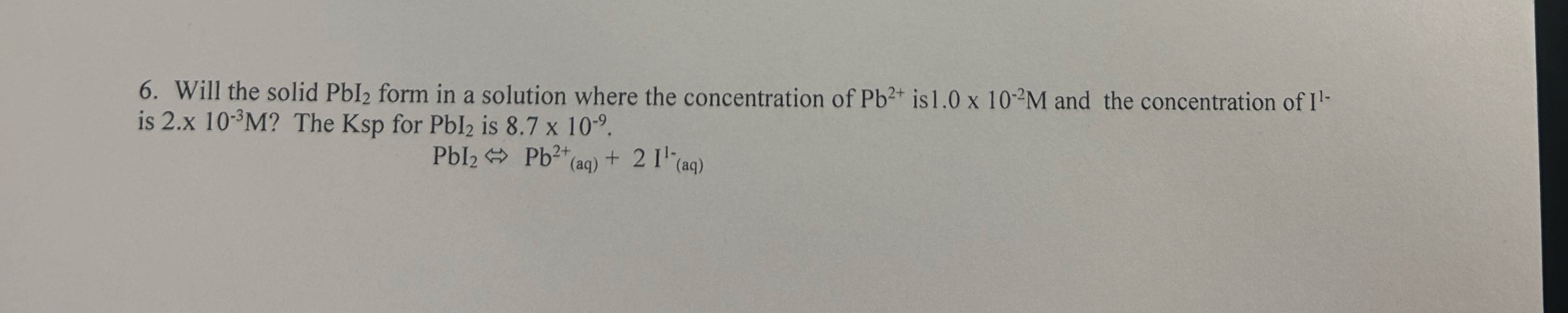 Solved Will the solid PbI2 ﻿form in a solution where the | Chegg.com