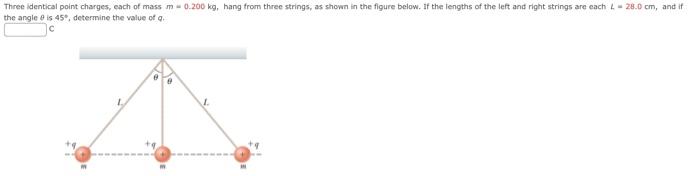 Three identical point charges, each of mass m=0.200 | Chegg.com