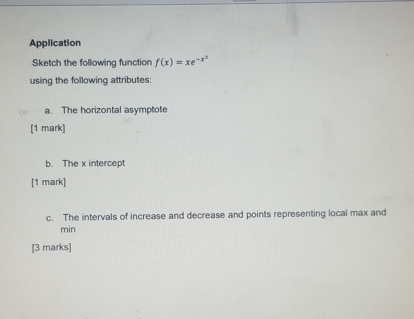 Solved Application Sketch the following function f(x)=xe−x2 | Chegg.com