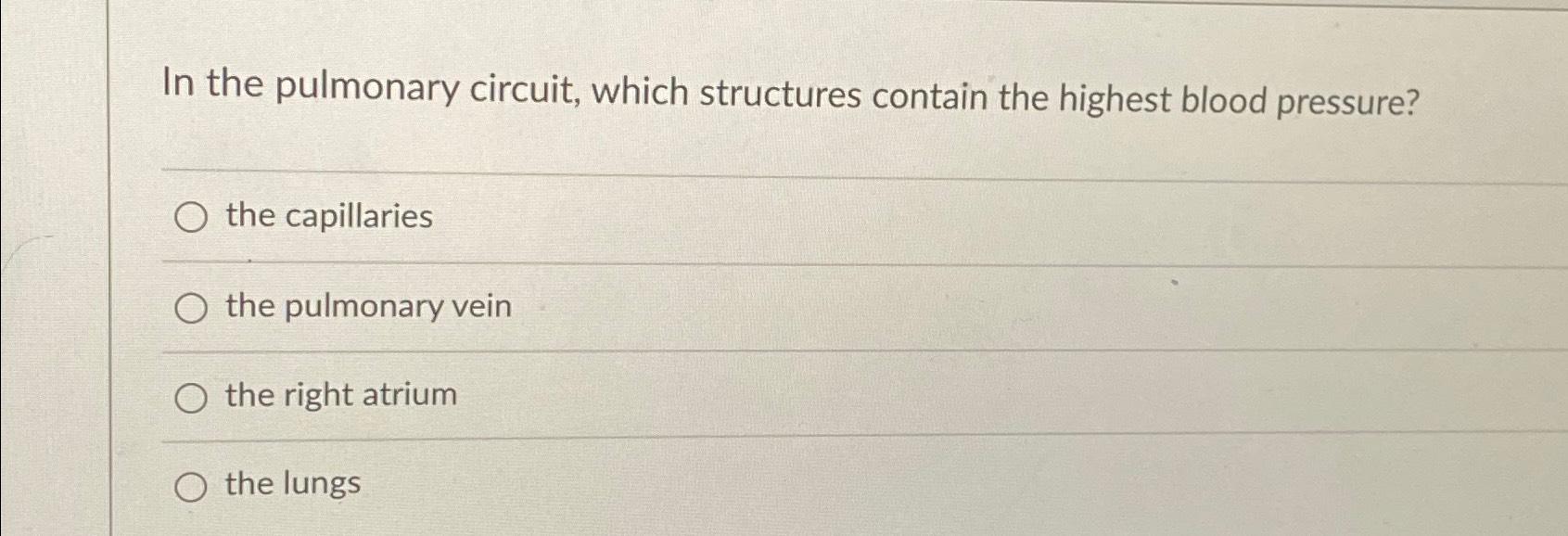 Solved In the pulmonary circuit, which structures contain | Chegg.com