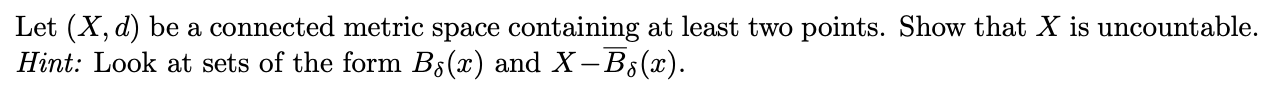 Solved Let (x,d) ﻿be a connected metric space containing at | Chegg.com