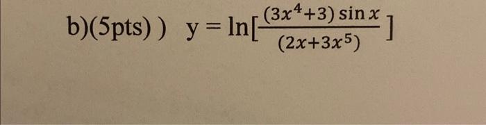 Solved y=ln[(2x+3x5)(3x4+3)sinx] | Chegg.com