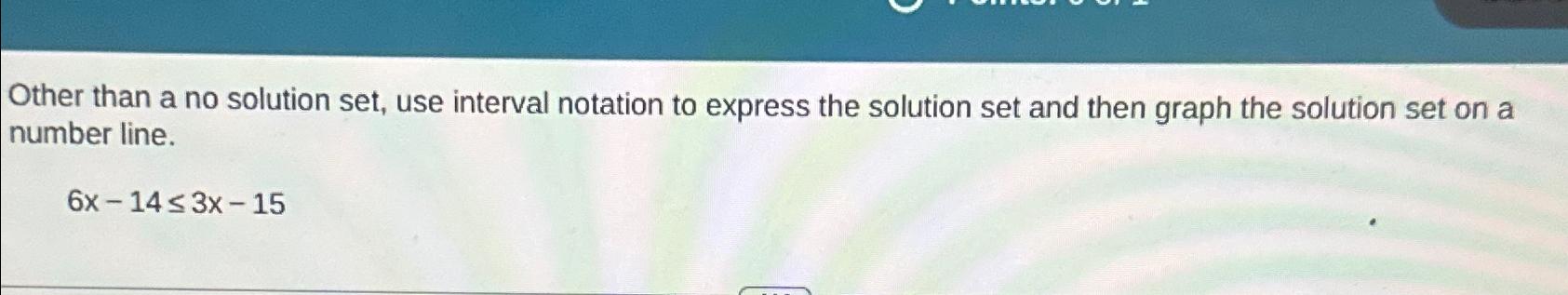 Other than a no solution set, use interval notation | Chegg.com
