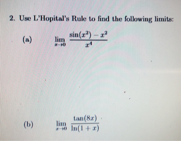 Solved 2. Use L'Hopital's Rule to find the following limits: | Chegg.com