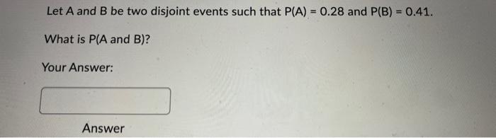 Solved Let A and B be two disjoint events such that | Chegg.com