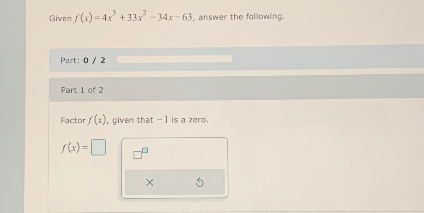 Solved Given f(x)=4x3+33x2-34x-63, ﻿answer the | Chegg.com