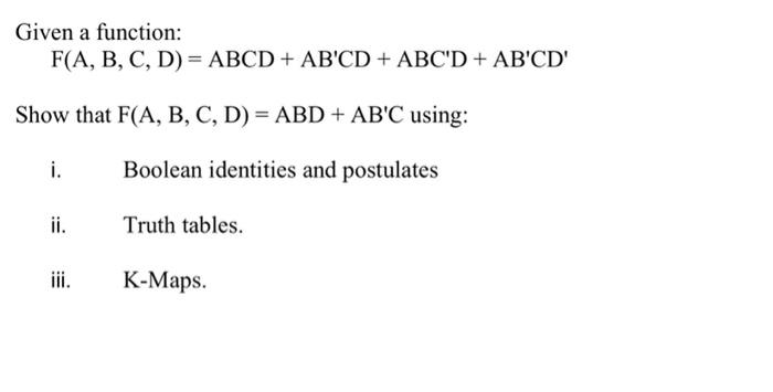 Solved Given a function: F(A,B,C,D)=ABCD+ABCD+ABCAB′+AB′CD′ | Chegg.com