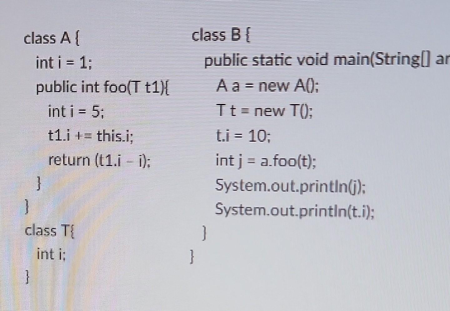 Solved class A class B I int i=1; public int foo( T t1) | Chegg.com