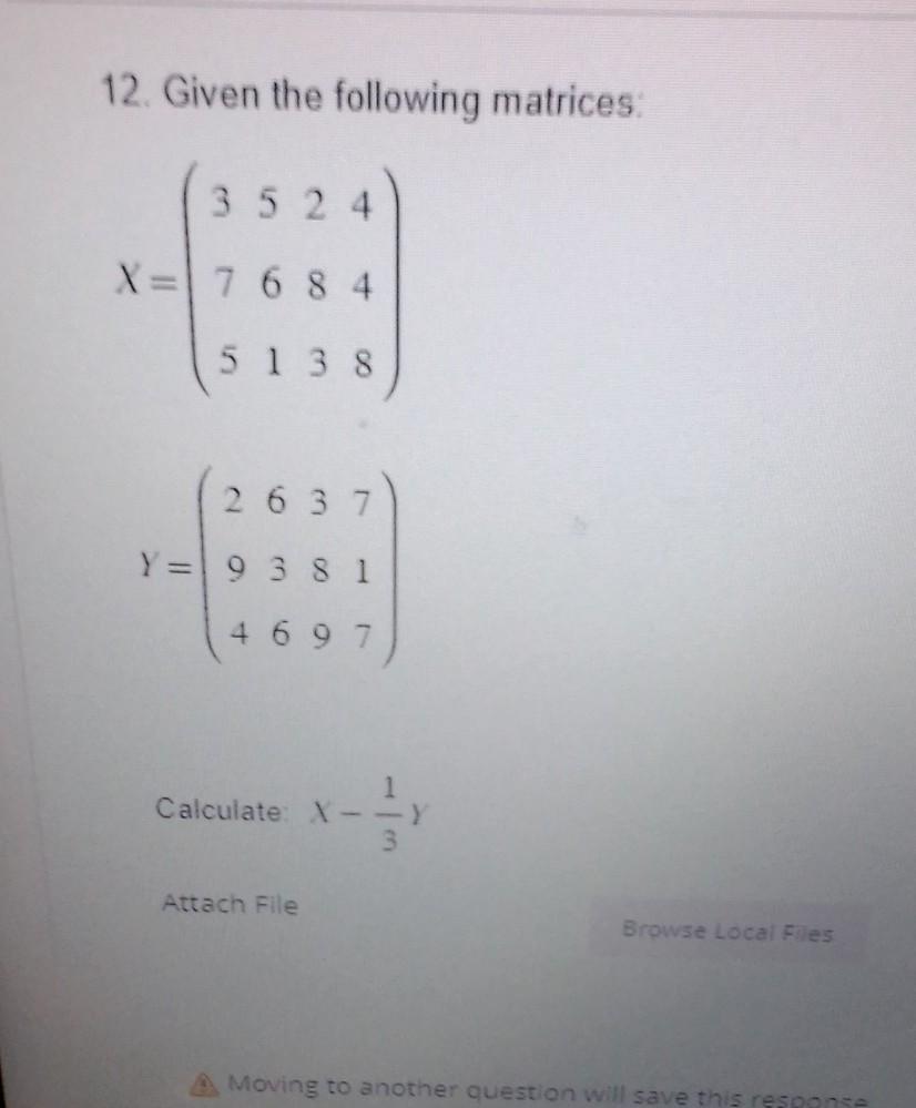 Solved 12. Given the following matrices: X=⎝⎛375561283448⎠⎞ | Chegg.com