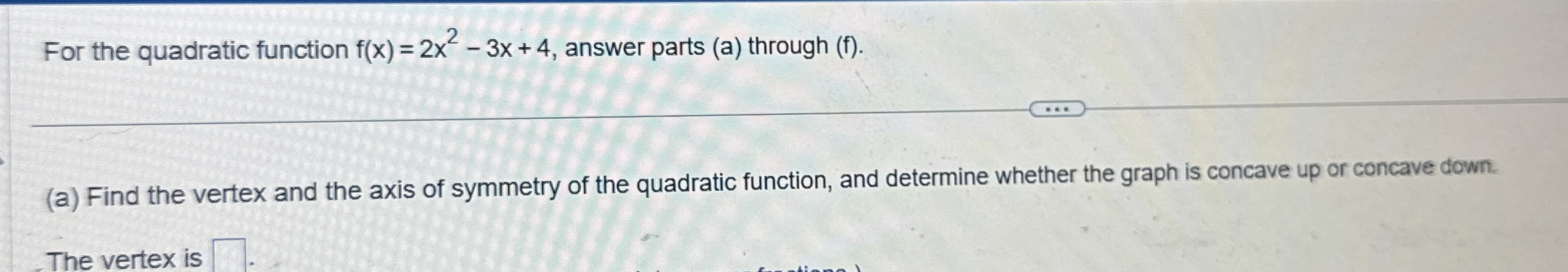 Solved For the quadratic function f(x)=2x2-3x+4, ﻿answer | Chegg.com