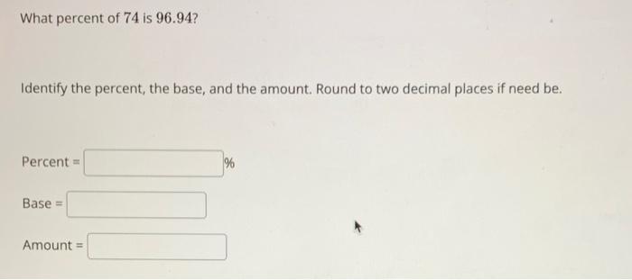 Solved What percent of 74 is 96.94? Identify the percent, | Chegg.com