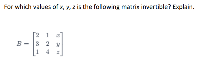 Solved For which values of x,y,z ﻿is the following matrix | Chegg.com