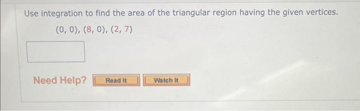 Solved Use integration to find the area of the triangular | Chegg.com