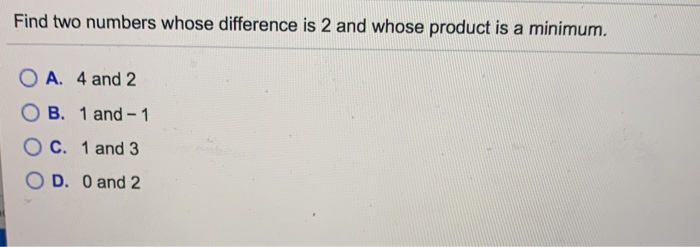Solved Find two numbers whose difference is 2 and whose | Chegg.com