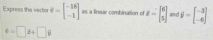 Solved Express the vector v=[−18−1] as a linear combination | Chegg.com