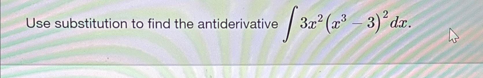 Solved Use substitution to find the antiderivative | Chegg.com