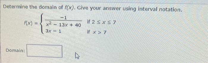 Solved Determine the domain of f(x). Give your answer using | Chegg.com
